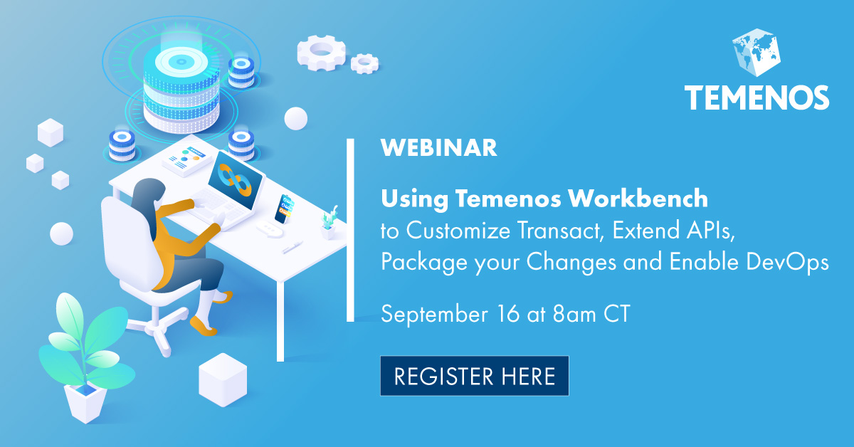 Webinar: Using Temenos Workbench to Customize Transact, Extend APIs & More
